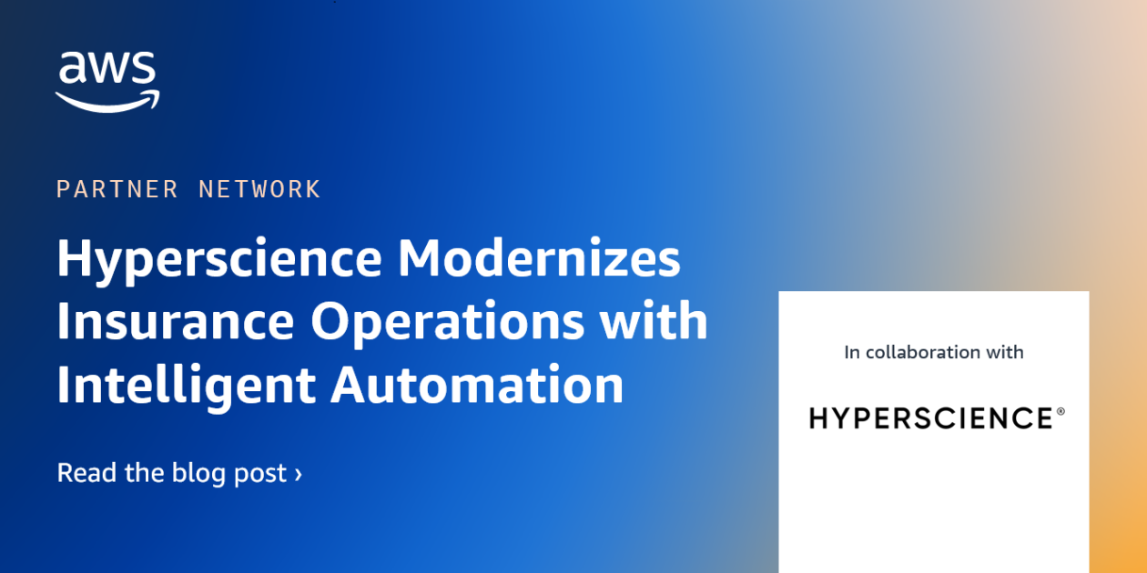 How Hyperscience Modernizes Insurance Operations with Intelligent Automation on AWS | AWS ...