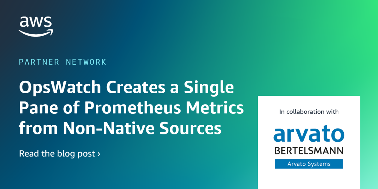 Using OpsWatch to Create a Single Pane of Prometheus Metrics from Multiple Non-Native Sources ...