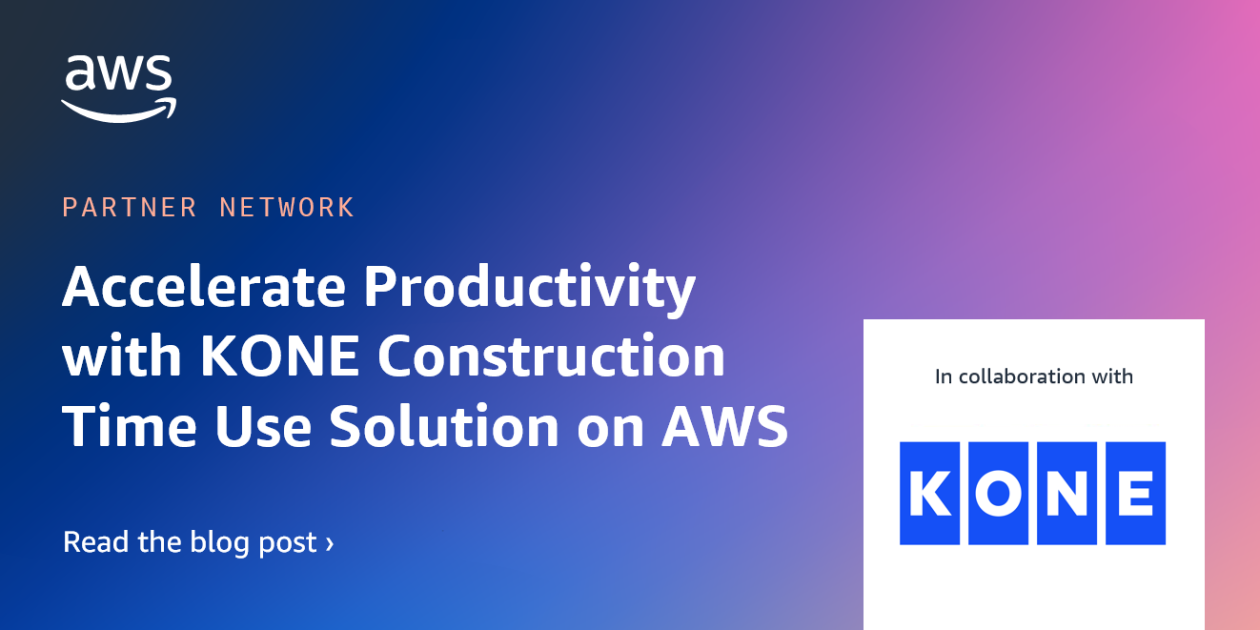 Accelerate Productivity with KONE Construction Time Use Solution on AWS ...