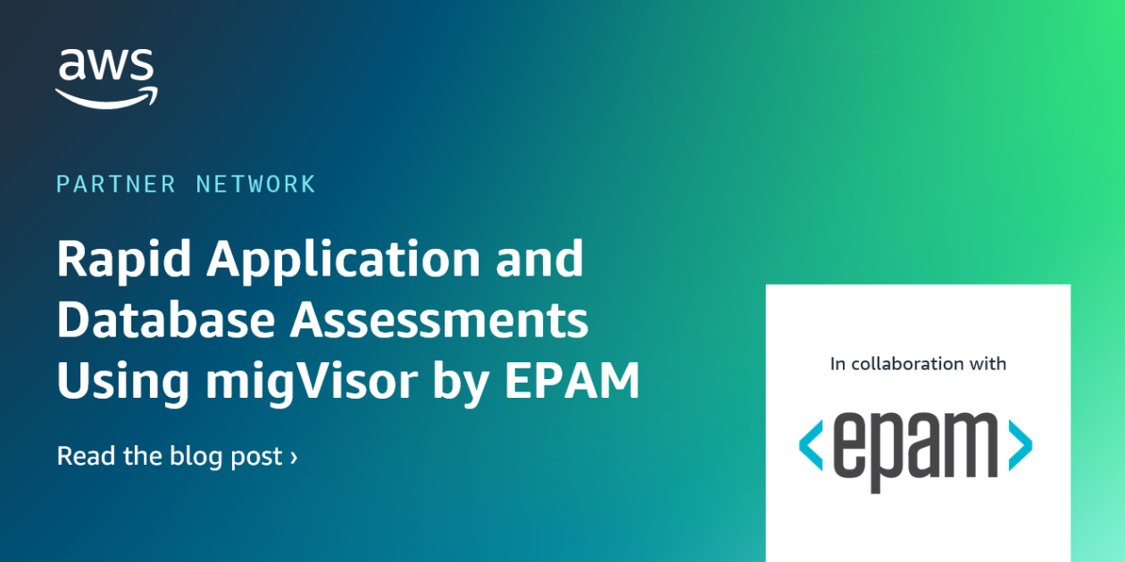 Rapid Application and Database Assessments Using migVisor by EPAM | AWS ...