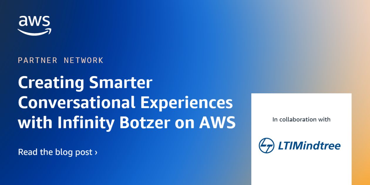 Creating Smarter Conversational Experiences with Infinity Botzer on AWS ...