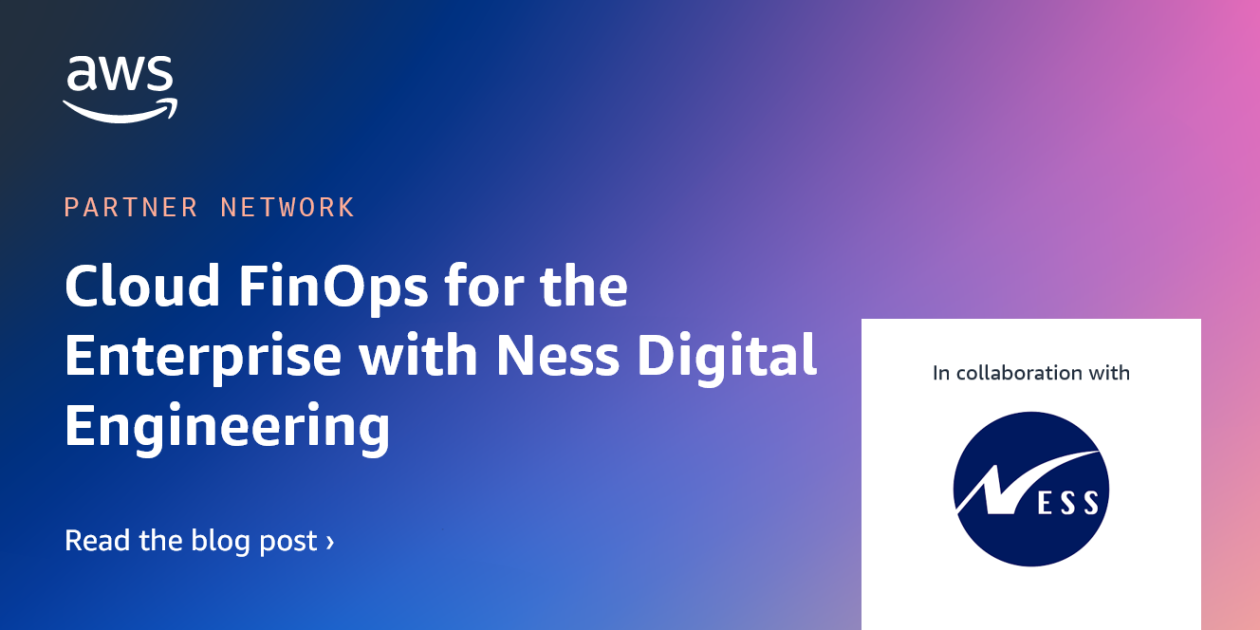 Beyond the Nastygram: Cloud FinOps for the Enterprise with Ness Digital Engineering | AWS ...