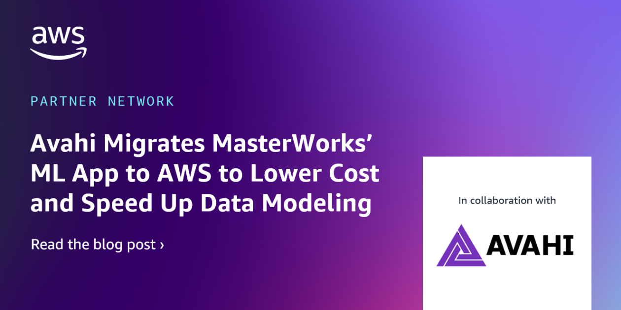 Avahi Migrates MasterWorks’ Machine Learning App to AWS to Lower Cost ...