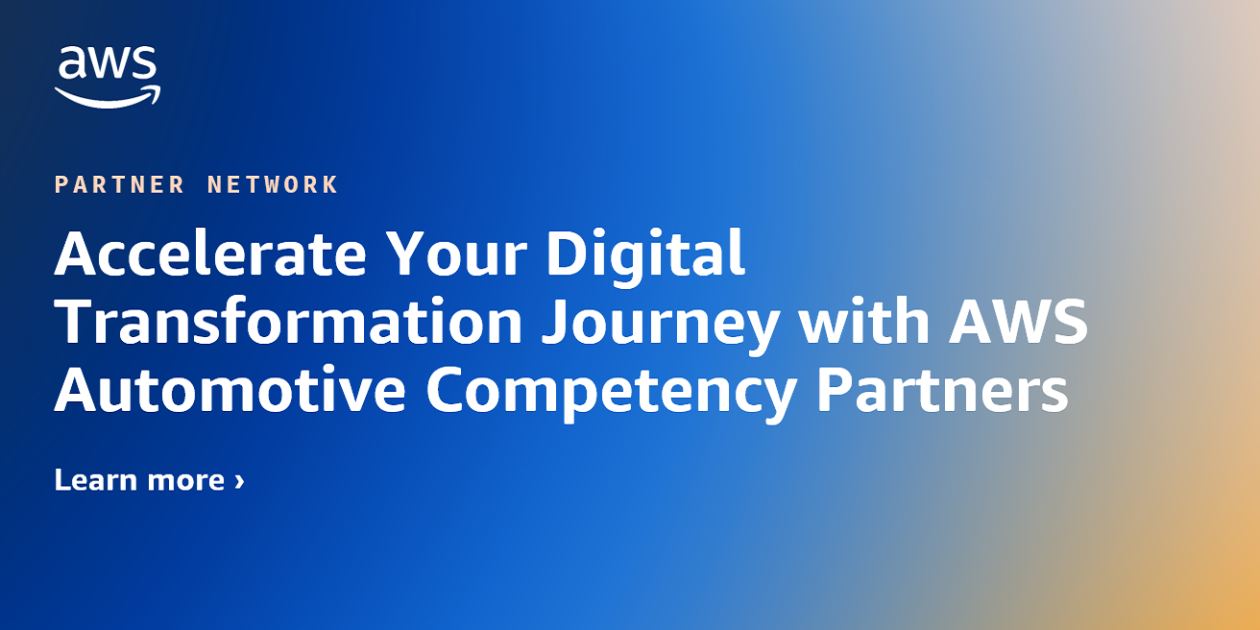 Accelerate Your Digital Transformation Journey with AWS Automotive Competency Partners | AWS ...