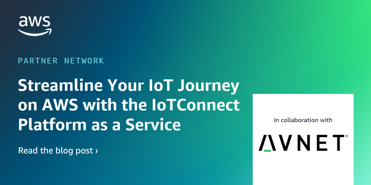 Streamline Your IoT Journey on AWS with IoTConnect Platform as a Service | AWS Partner Network ...