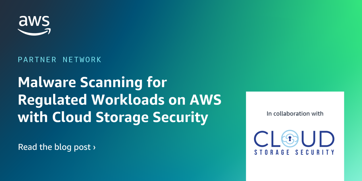 Malware Scanning for Regulated Workloads on AWS with Cloud Storage Security | AWS Partner ...