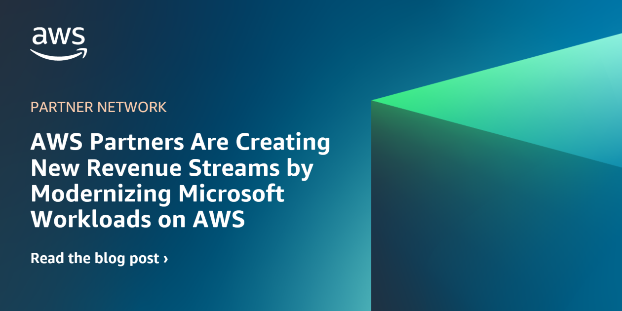 How Aws Partners Are Creating New Revenue Streams By Modernizing Microsoft Workloads On Aws