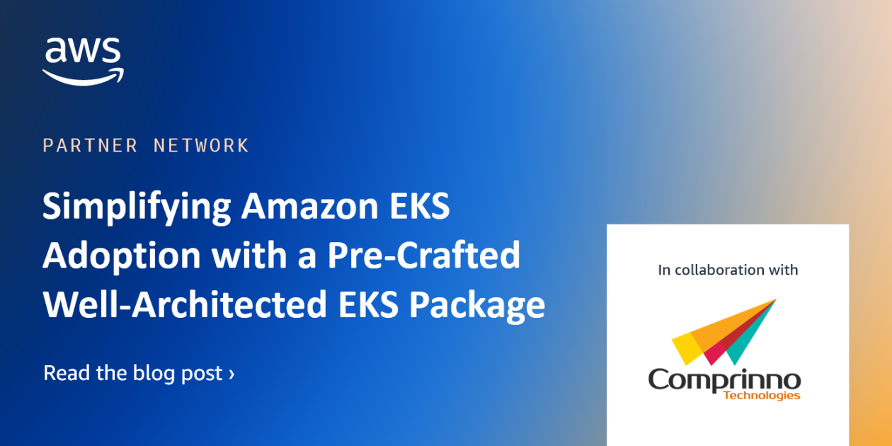 Simplifying Amazon EKS Adoption With Comprinno’s Pre-Crafted Well-Architected EKS Package | AWS ...