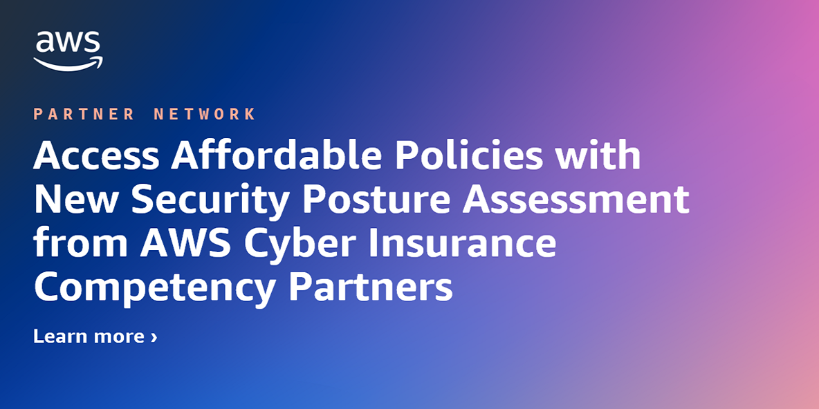 Access Affordable Policies with New Security Posture Assessment from AWS Cyber Insurance ...