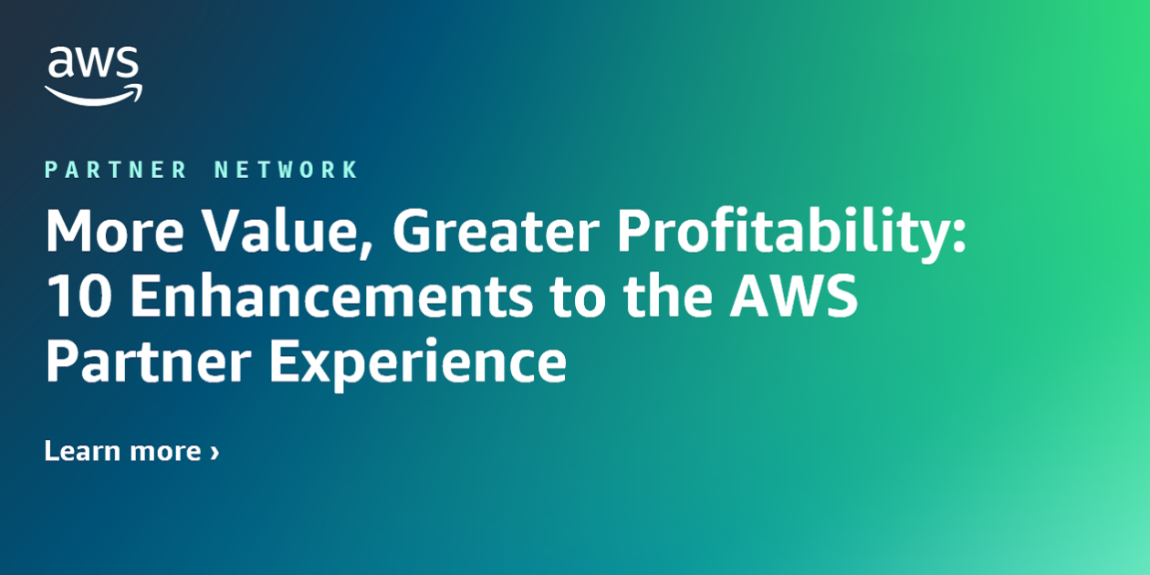 More Value, Greater Profitability: 10 Enhancements to the AWS Partner ...