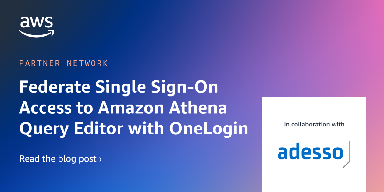 Federate Single Sign-On Access to Amazon Athena Query Editor with ...