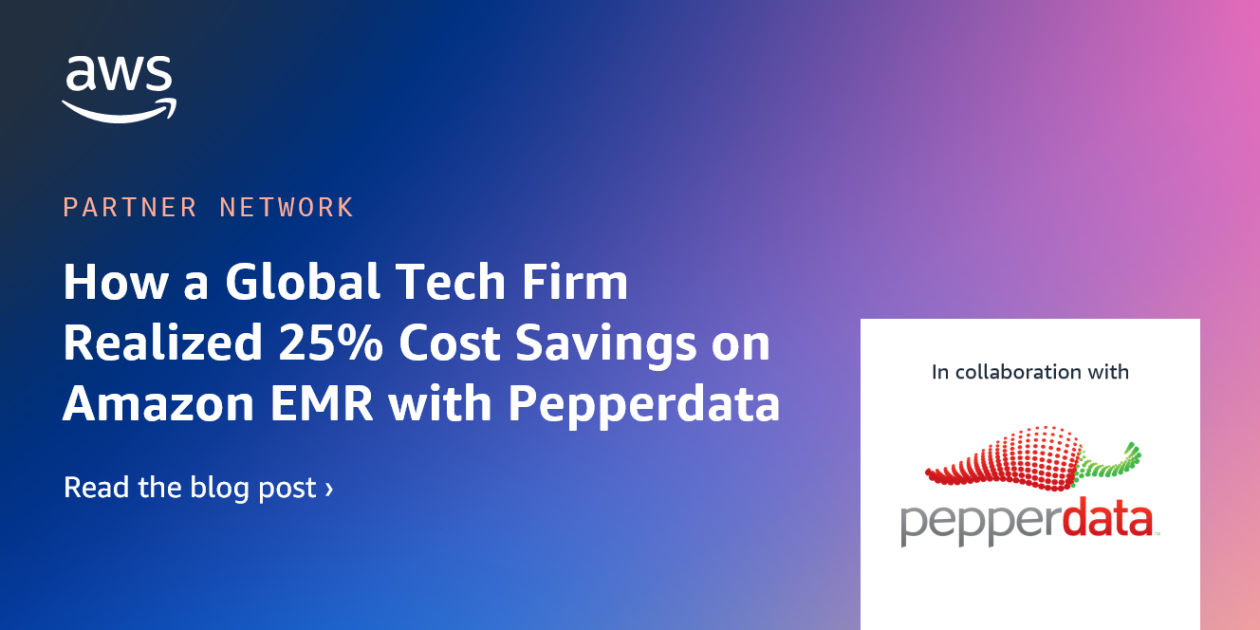 How a Global Technology Firm Realized Up to 25% Cost Savings on Amazon EMR with Pepperdata | AWS ...