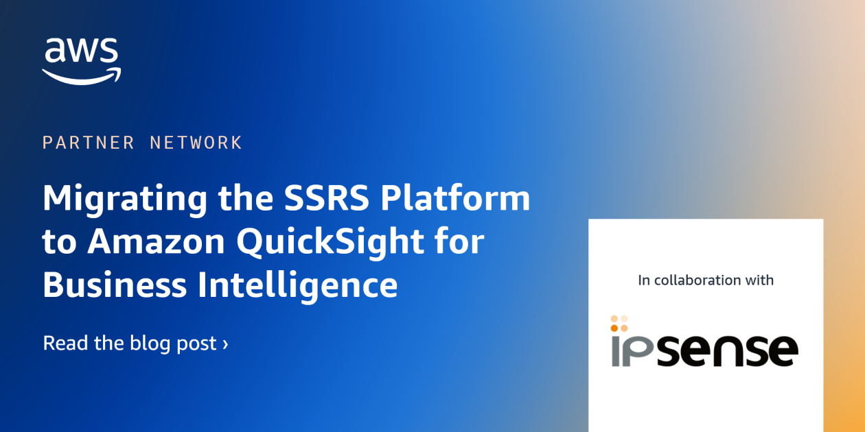 Migrating the SQL Server Reporting Services Platform to Amazon QuickSight for Cloud-Native ...