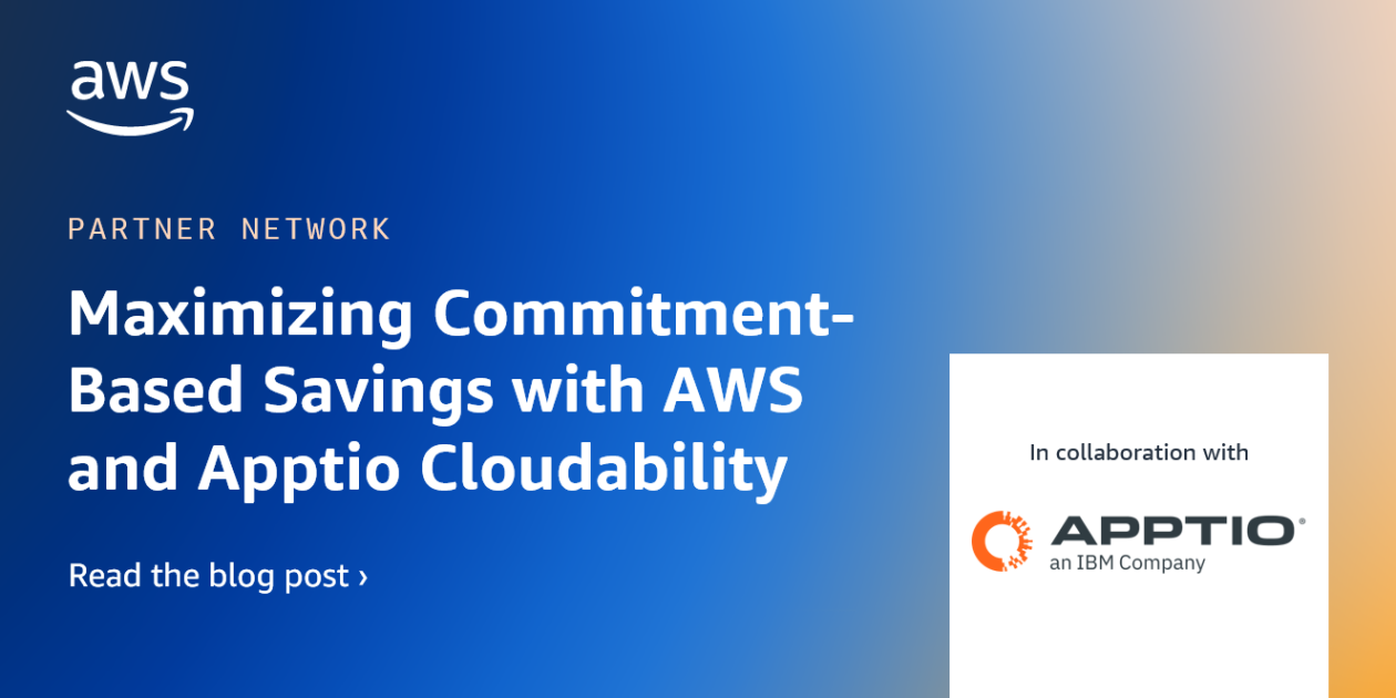 Maximizing Commitment-Based Savings with AWS and Apptio Cloudability ...