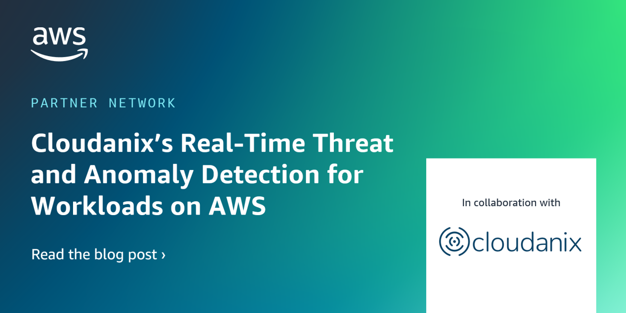 Cloudanix’s Real-Time Threat and Anomaly Detection for Workloads on AWS | AWS Partner Network ...