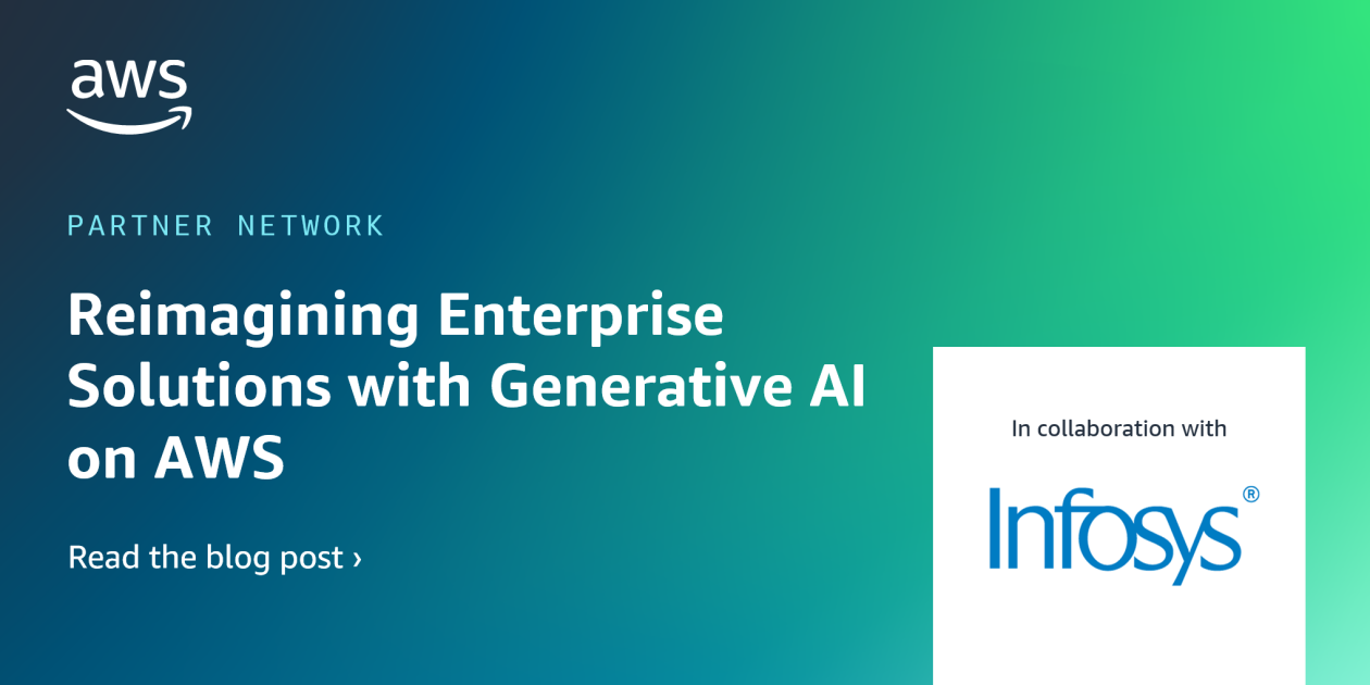 How Infosys is Reimagining Enterprise Solutions with Generative AI on AWS | AWS Partner Network ...