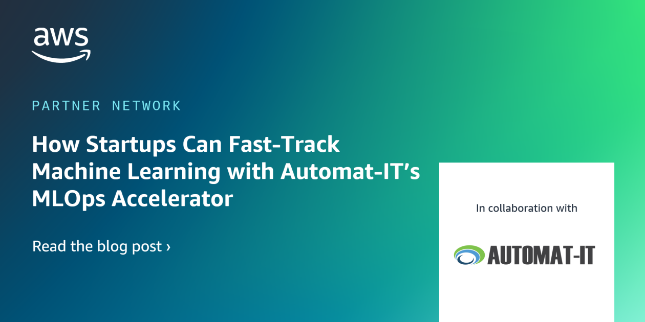 How Startups Can Fast-Track Their AWS Machine Learning Journey with Automat-IT’s MLOps ...