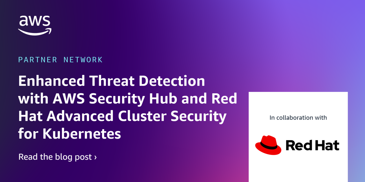 Enhanced Threat Detection with AWS Security Hub and Red Hat Advanced ...