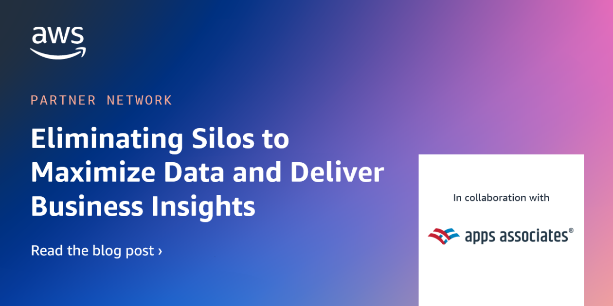 How Apps Associates Eliminates Silos to Maximize Data and Deliver ...
