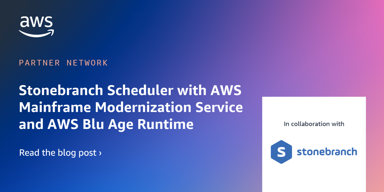 Stonebranch Scheduler Integration with AWS Mainframe Modernization Service and AWS Blu Age ...