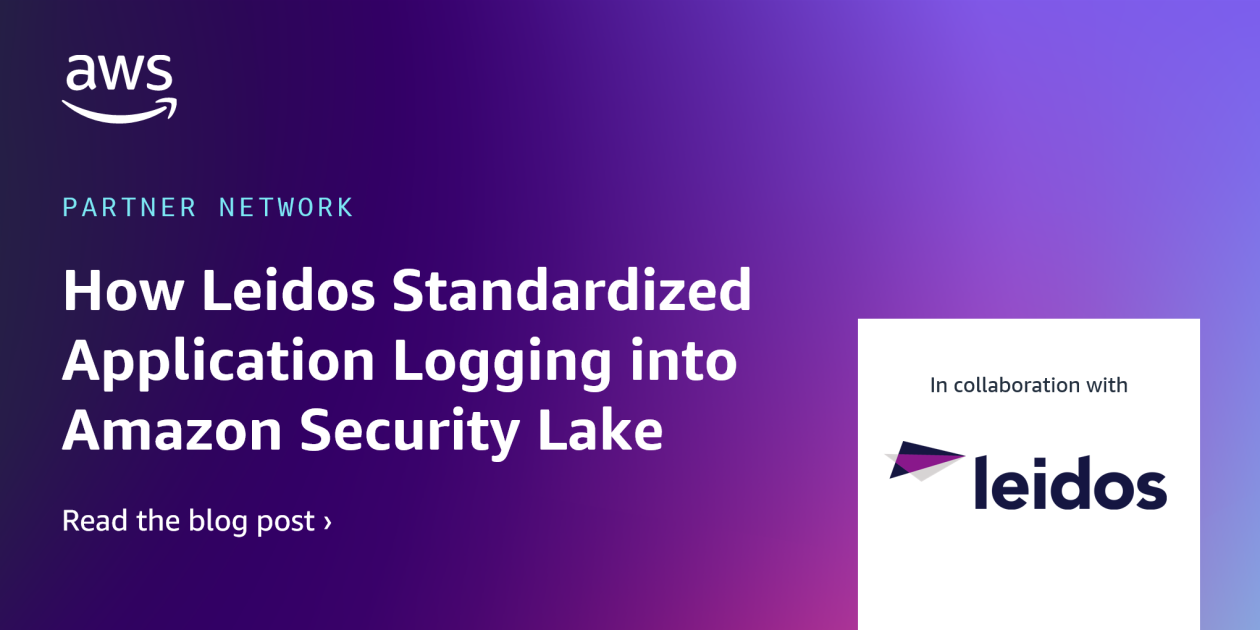 How Leidos Standardized its Application Logging into Amazon Security Lake with LOIS | AWS ...