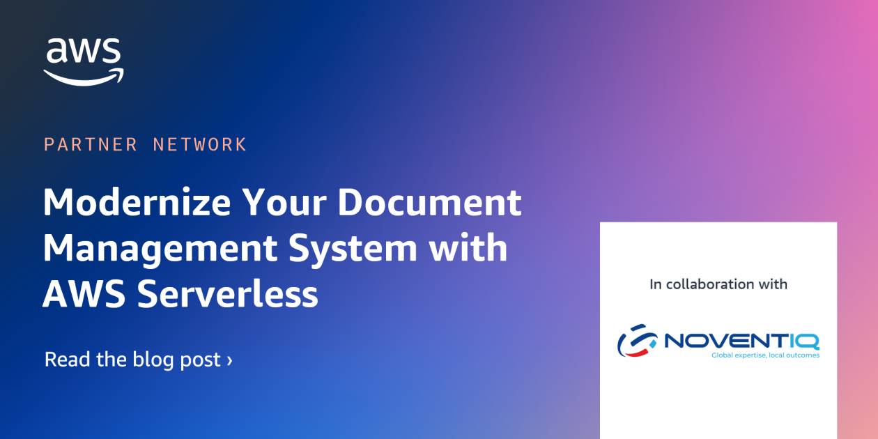 Modernize Your Document Management System with AWS Serverless and Noventiq | AWS Partner Network ...