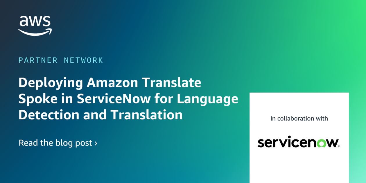 How to Deploy Amazon Translate Spoke in ServiceNow for Language Detection and Translation | AWS ...