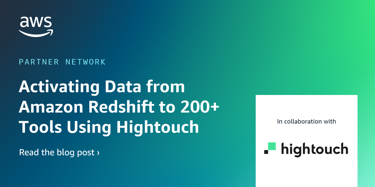 The Composable CDP: Activating Data from Amazon Redshift to 200+ Tools Using Hightouch | AWS ...