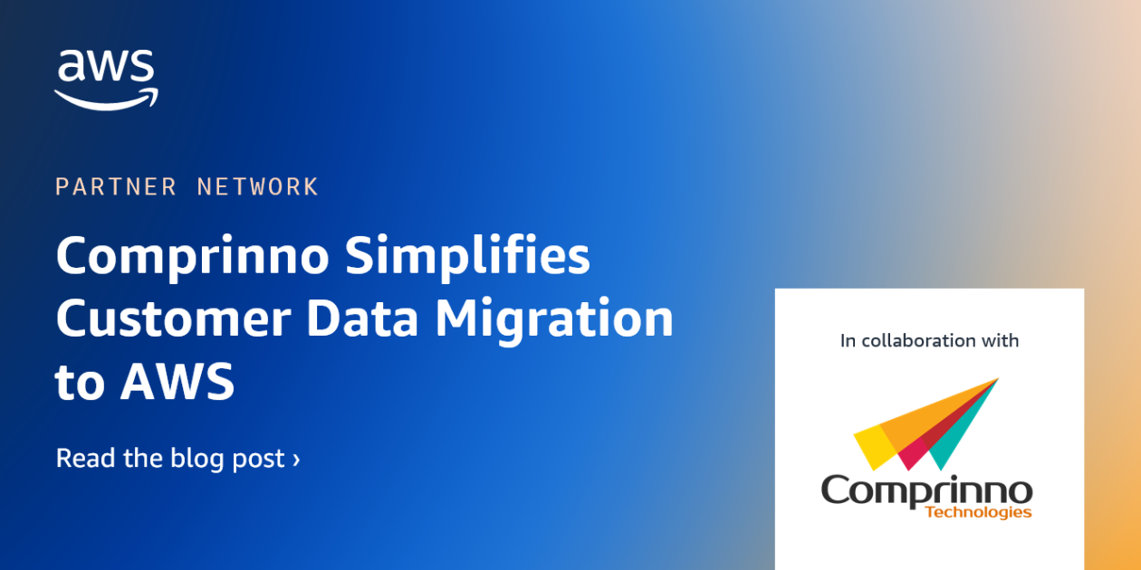 Comprinno Simplifies Customer Data Migration to AWS to Save Time and Reduce Cost | AWS Partner ...