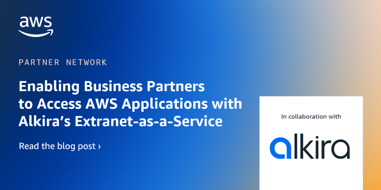 Enabling Business Partners to Access AWS Applications with Alkira’s Extranet-as-a-Service | AWS ...
