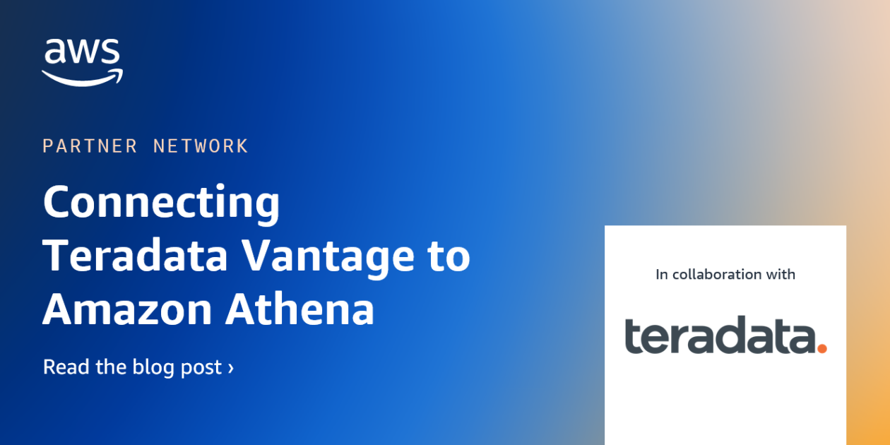 Unify Analytics Leveraging Amazon Athena and Teradata for Robust Query Federation | AWS Partner ...