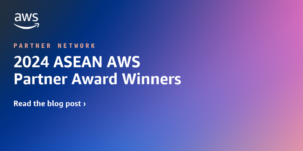 Announcing the Regional 2024 AWS Partner Award Winners in ASEAN | AWS Partner Network (APN) Blog