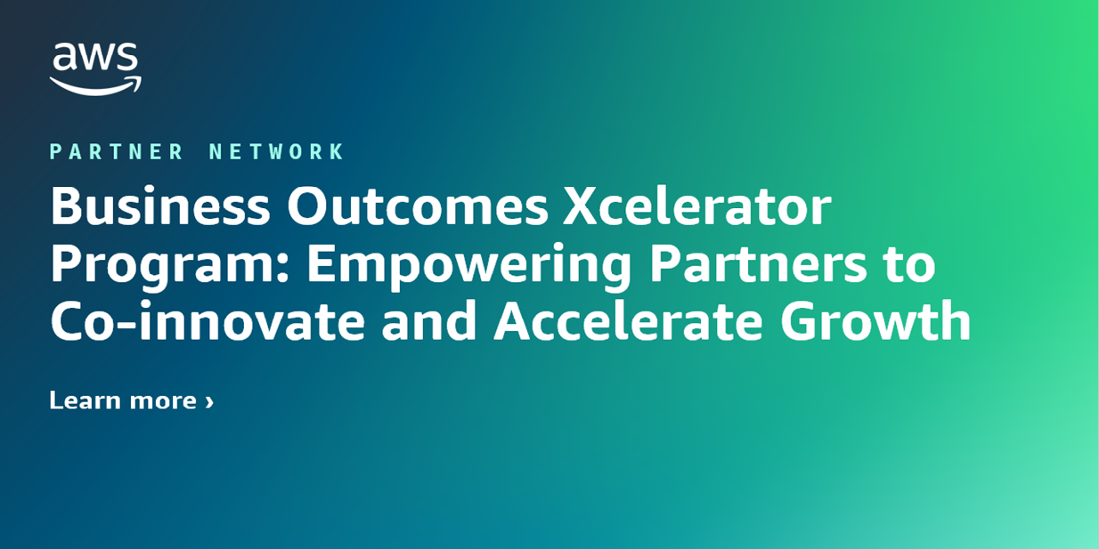 Business Outcomes Xcelerator Program: Empowering Partners to Co ...