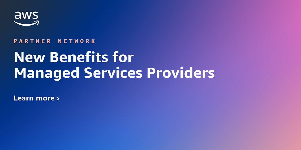 Announcing New Benefits for Managed Services Providers | AWS Partner ...