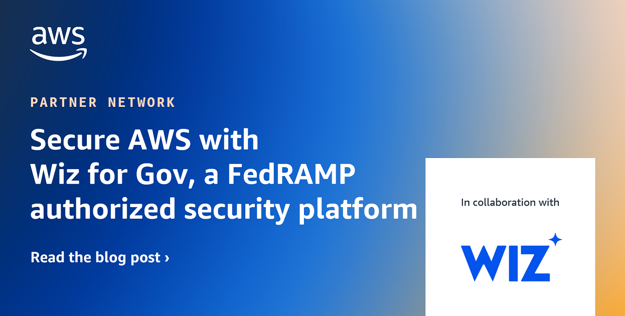 Securing your AWS environment with Wiz for Gov, a FedRAMP Moderate authorized security solution ...