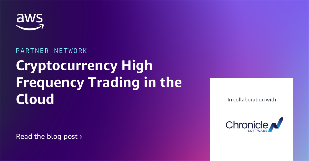 Boost High Frequency Trading Performance on Amazon EC2 with Chronicle Tune | AWS Partner Network ...