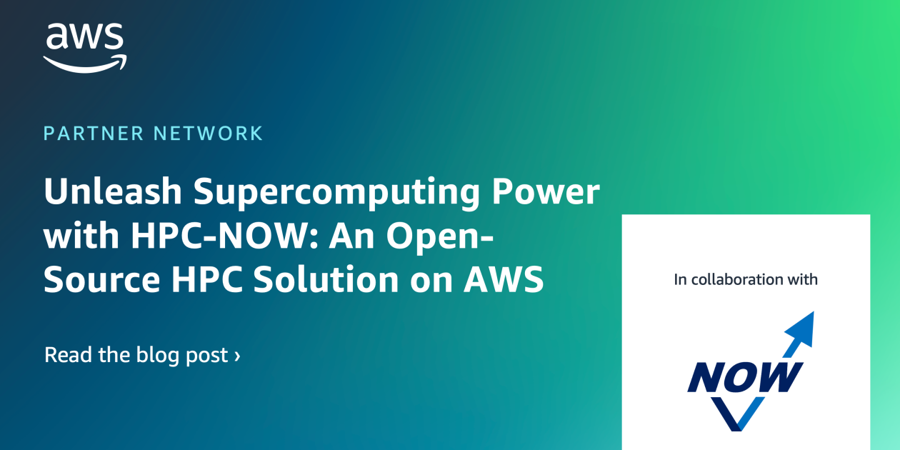 Unleash Supercomputing Power with HPC-NOW: An Open-Source HPC Solution on AWS | AWS Partner ...