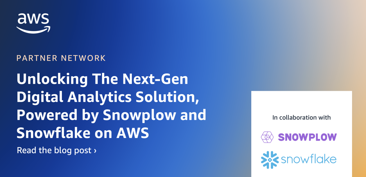 Unlocking The Next-Gen Digital Analytics Solution, Powered by Snowplow ...