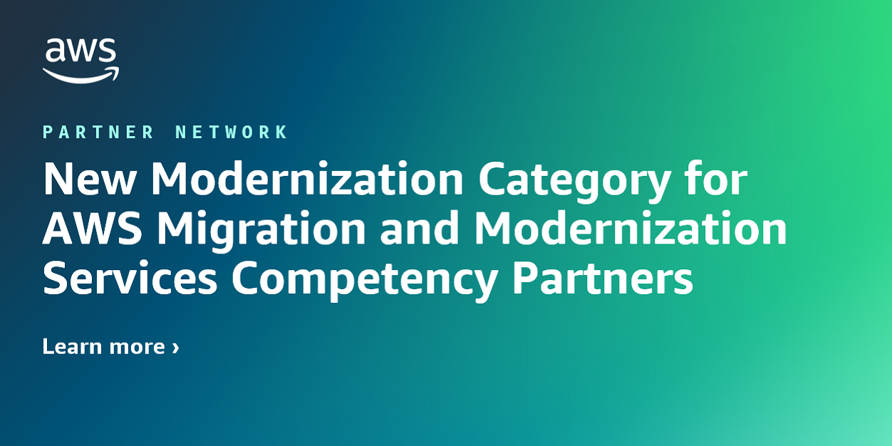 New Modernization Category for AWS Migration and Modernization Services Competency Partners ...