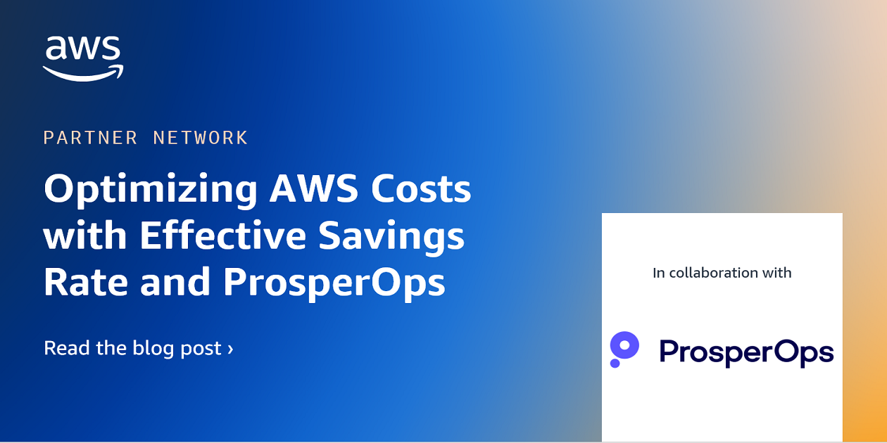 Optimizing AWS Costs with Effective Savings Rate and ProsperOps AI-Powered Automation | AWS ...