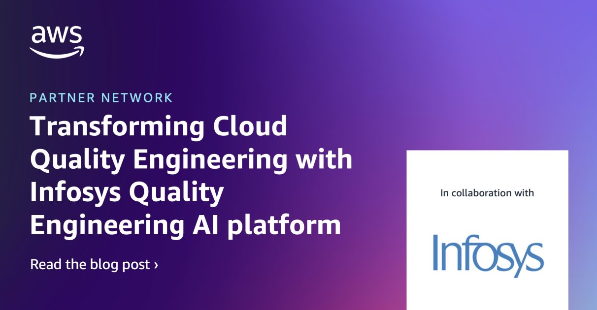 Transforming Cloud Quality Engineering with Infosys Quality Engineering AI platform | AWS ...