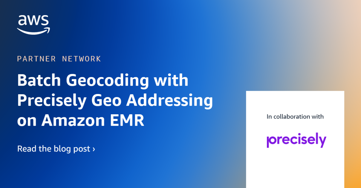 Batch Geocoding with Precisely Geo Addressing on Amazon EMR | AWS ...