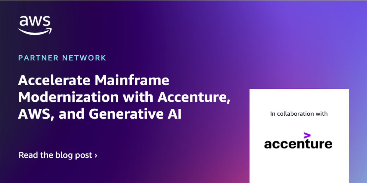 Accelerate Mainframe Modernization with Accenture, AWS, and Generative ... Accelerate Mainframe Modernization with Accenture, AWS, and Generative ...