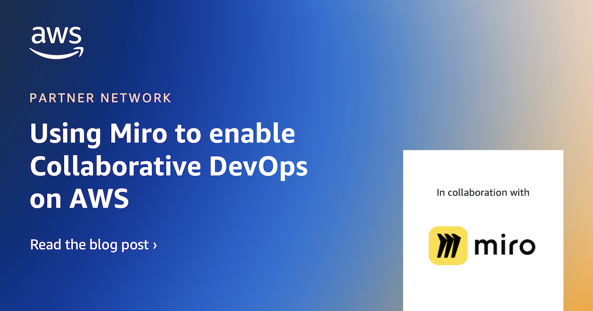 Using Miro to enable collaborative DevOps on AWS | AWS Partner Network (APN) Blog