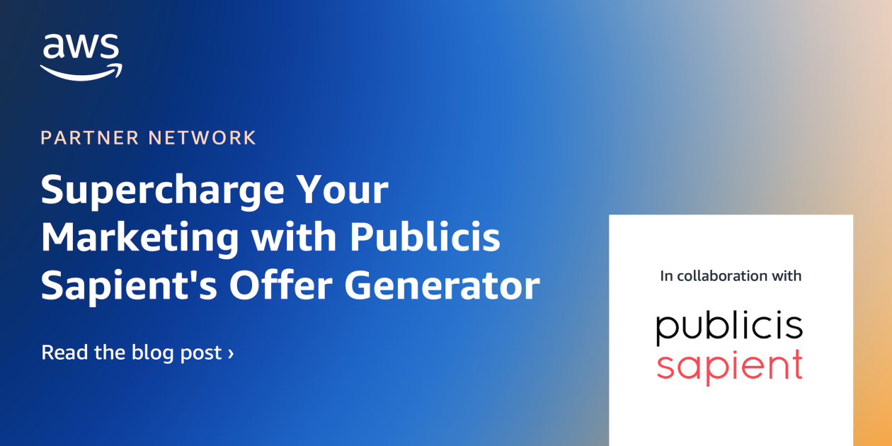 Supercharge Your Marketing with Publicis Sapient’s Offer Generator: Streamlines Campaigns from ...