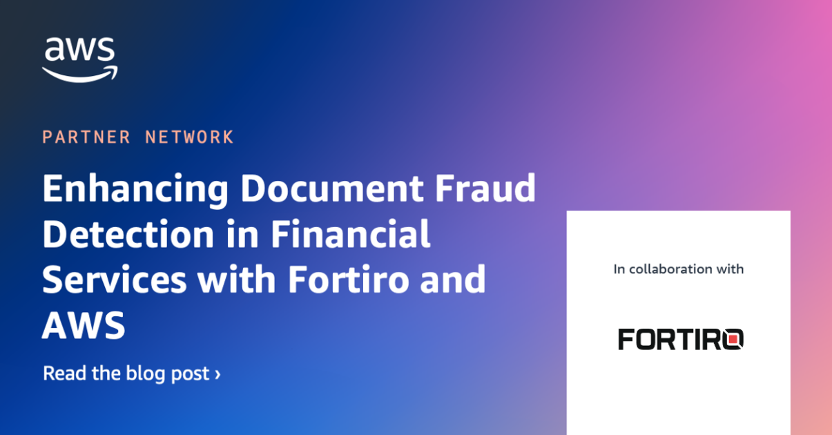 Enhancing Document Fraud Detection in Financial Services with Fortiro ...