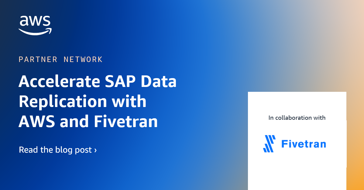 Accelerate SAP Data Replication with AWS and Fivetran | AWS Partner Network (APN) Blog