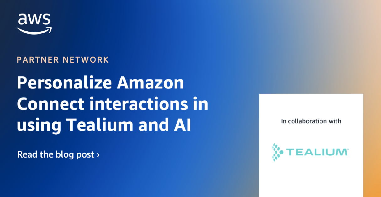 Personalize Amazon Connect customer interactions in real-time using Tealium and AI | AWS Partner ...