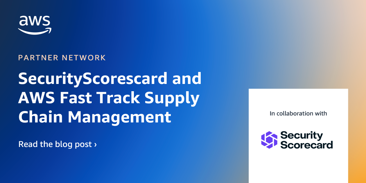 SecurityScorecard and AWS Fast Track Supply Chain Risk Management | AWS ... SecurityScorecard and AWS Fast Track Supply Chain Risk Management | AWS ...
