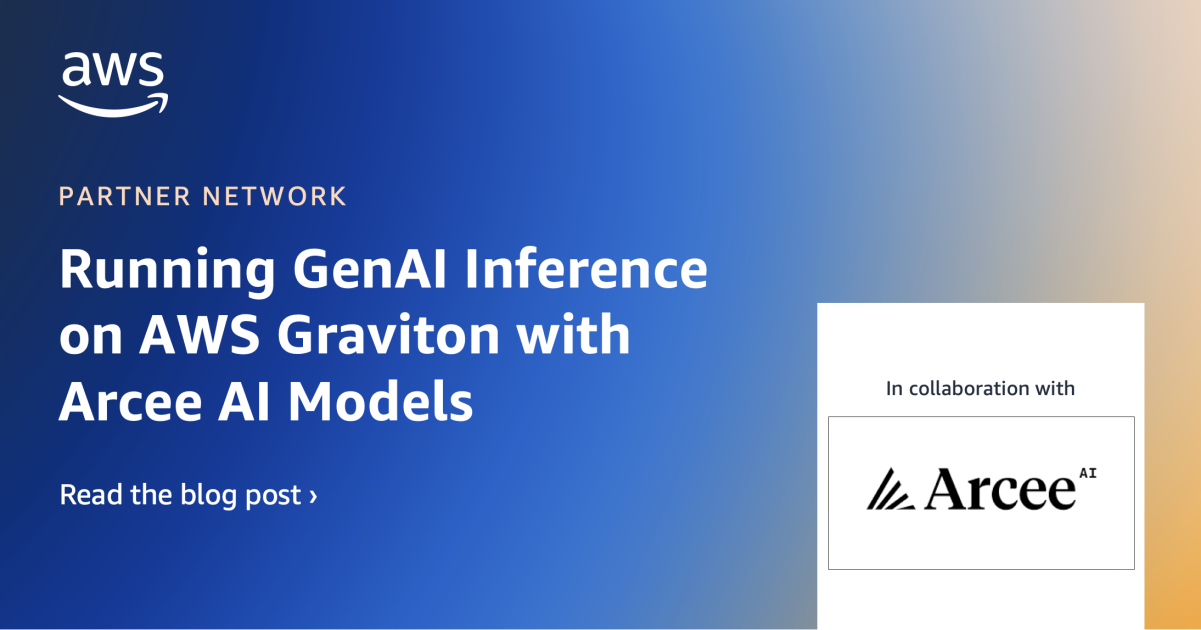 Running GenAI Inference with AWS Graviton and Arcee AI Models | AWS Partner Network (APN) Blog